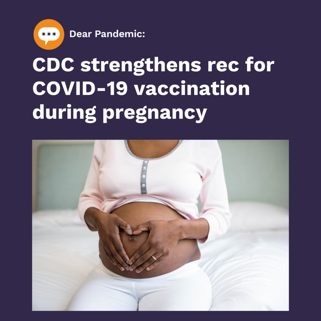 CDC STRENGTHENS RECOMMENDATION FOR COVID-19 VACCINATION DURING ...