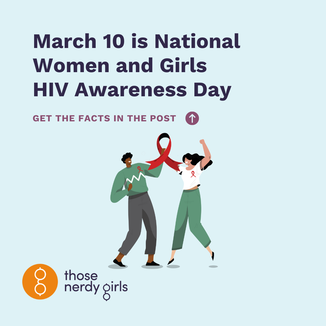 March 10 is National Women and Girls HIV Awareness Day. — Those Nerdy Girls