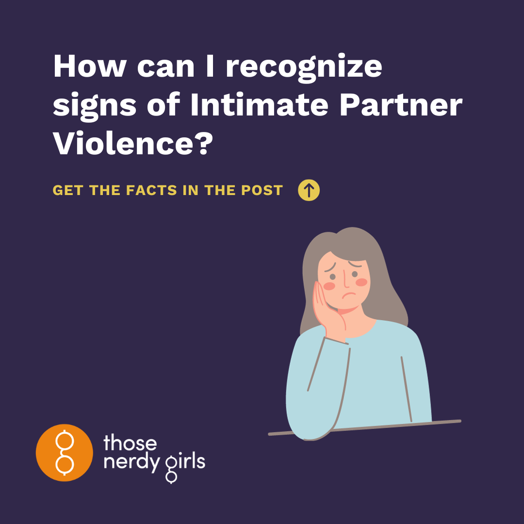 How can I recognize signs of intimate partner violence (IPV)? — Those Nerdy Girls