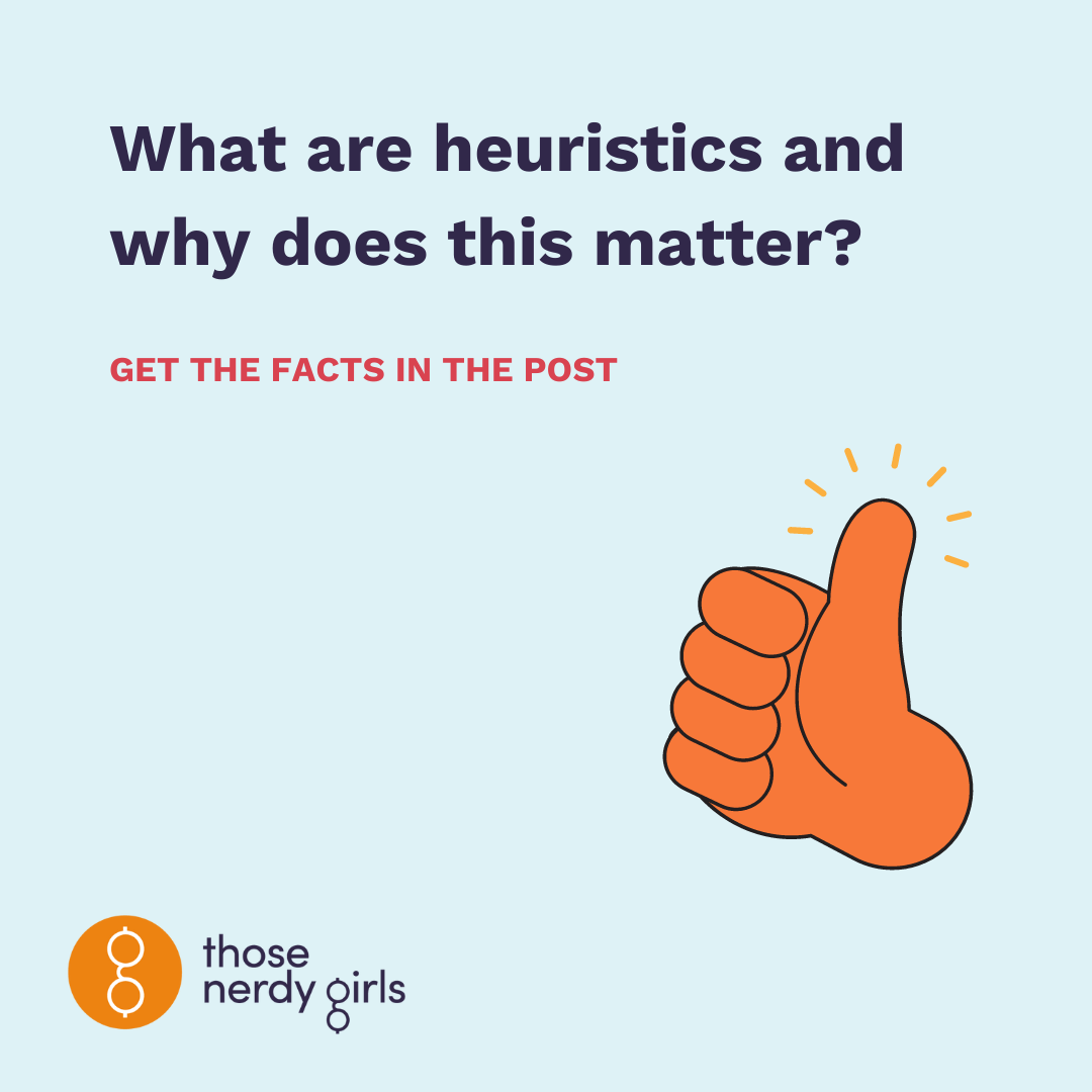 What are heuristics and why does this matter? — Those Nerdy Girls