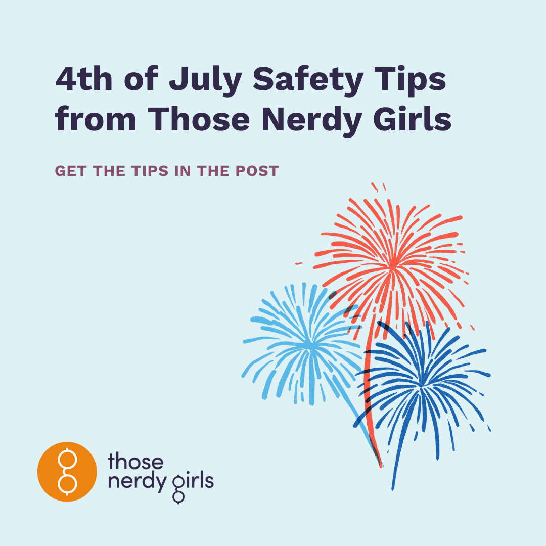 4th of July Safety Tips — Those Nerdy Girls