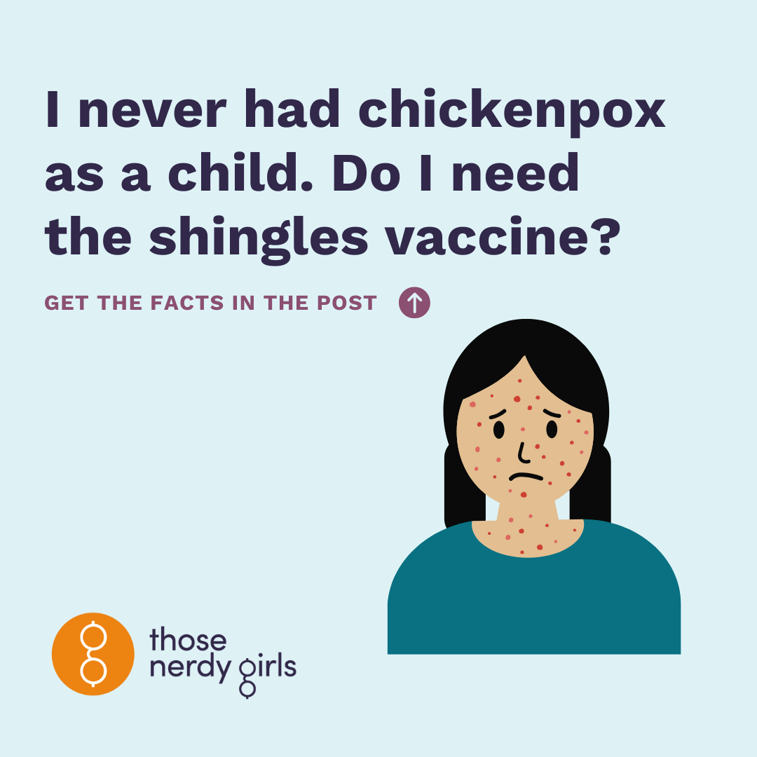 I never had chickenpox as a child. Do I need the shingles vaccine ...
