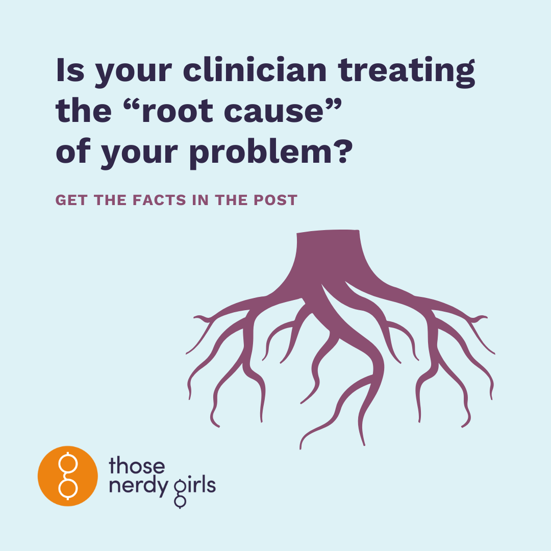 Is your clinician treating the “root cause” of your problem? — Those ...