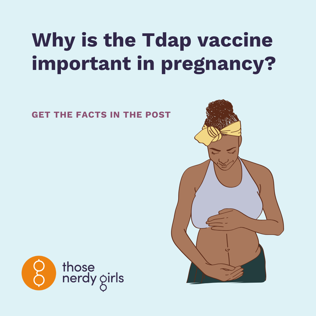 Why is the Tdap vaccine important in pregnancy? — Those Nerdy Girls