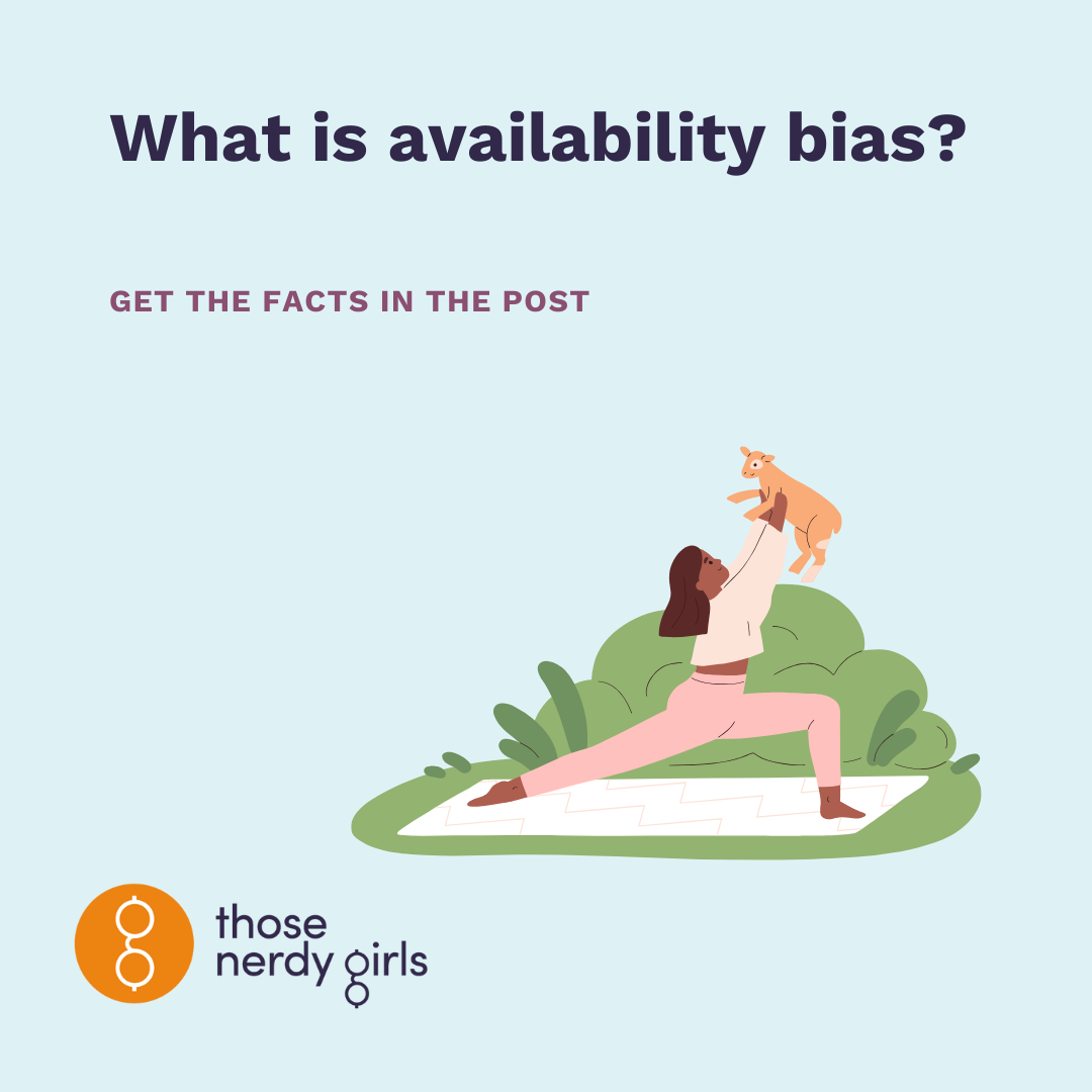 What is availability bias? — Those Nerdy Girls