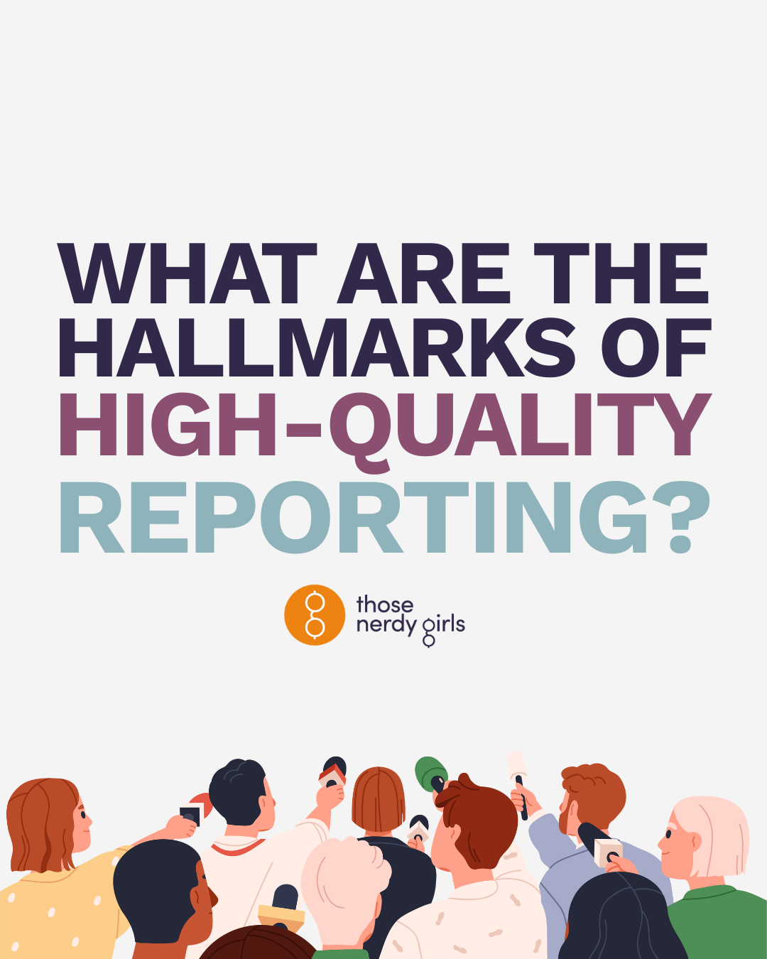 What are the hallmarks of high-quality reporting? — Those Nerdy Girls