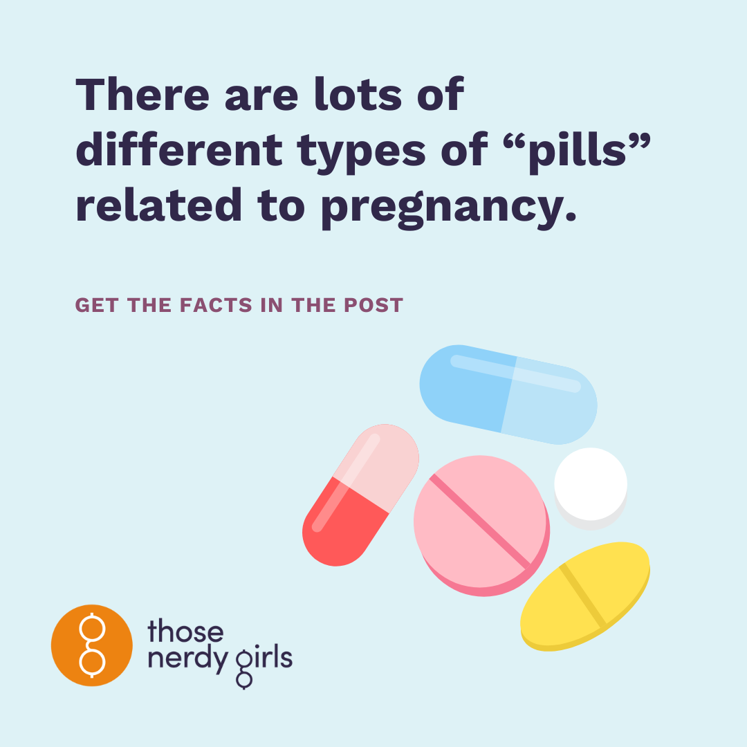 There are lots of different types of “pills” related to pregnancy ...