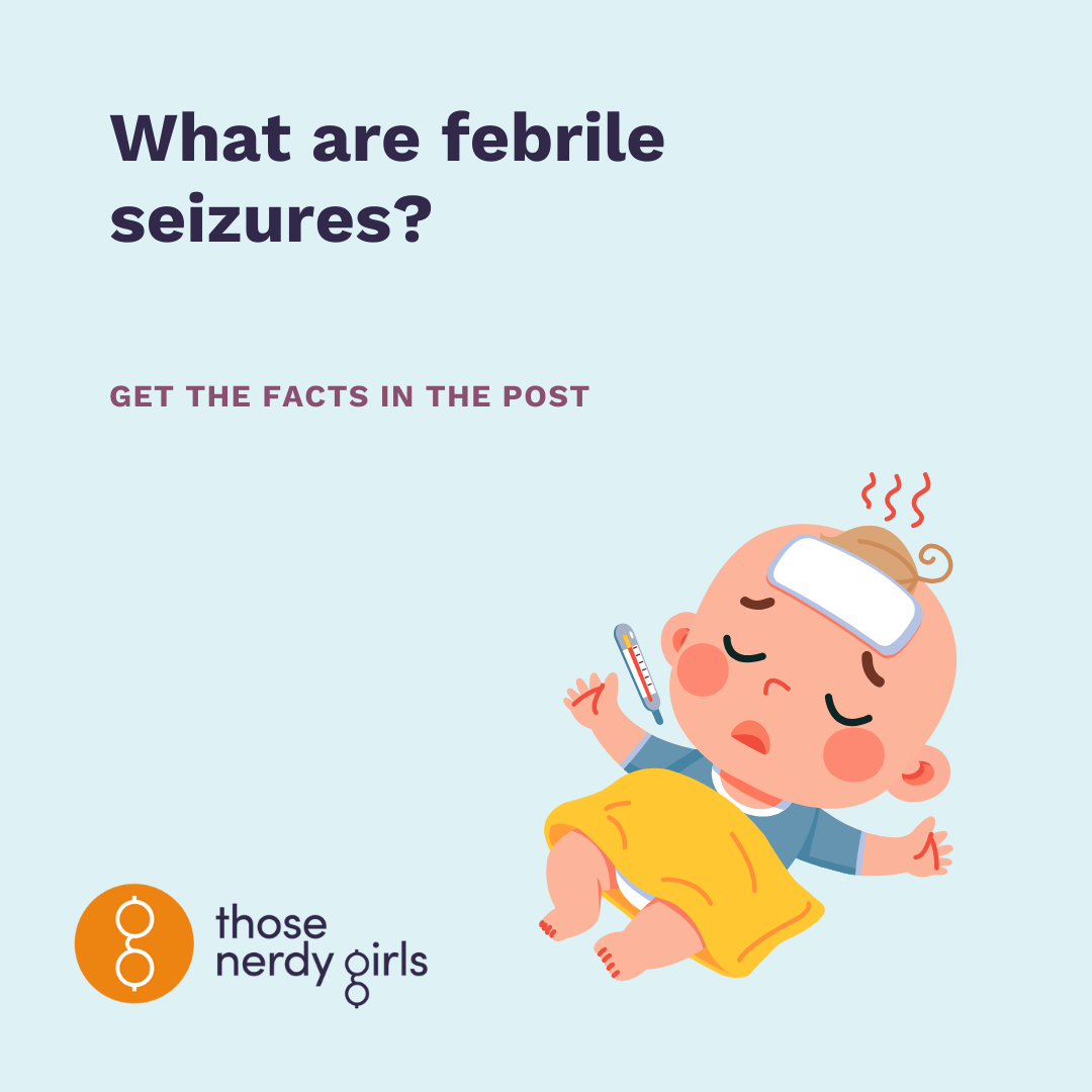 What are febrile seizures? — Those Nerdy Girls